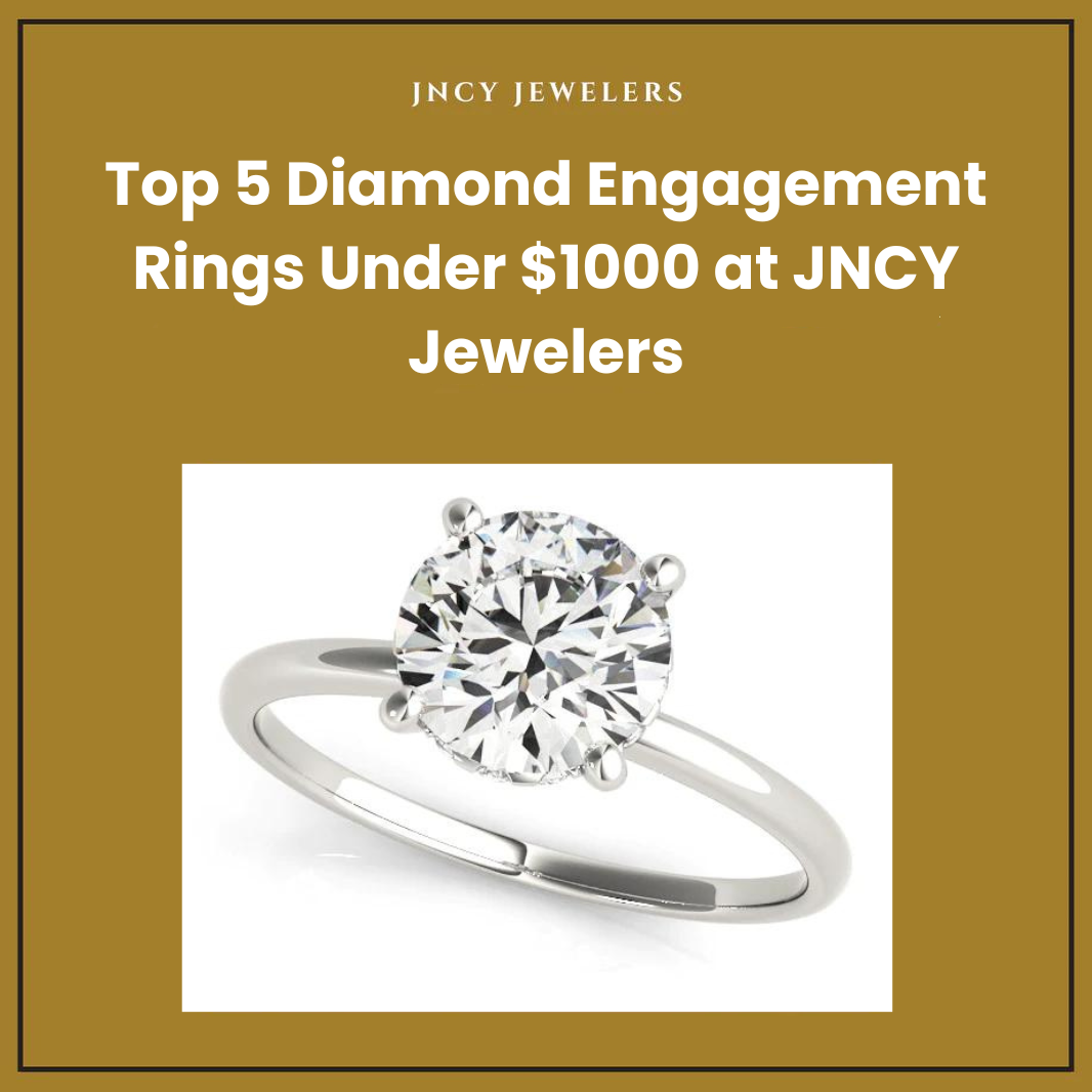 Top 5 Affordable Engagement Rings Under $1000 | JNCY Jewelers